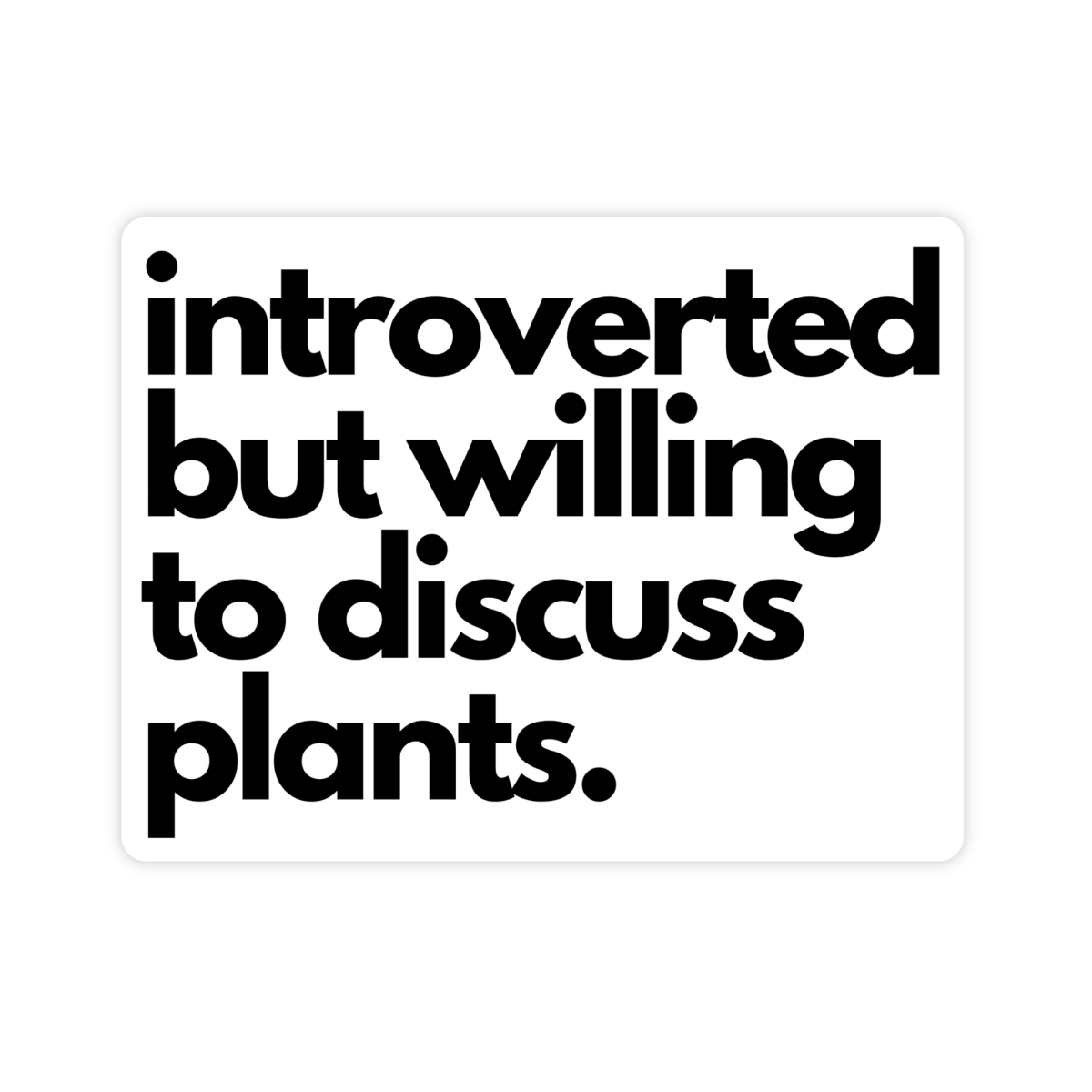 Sticker Bull - Introverted But Willing To Discuss Plants Sticker, Plant ...
